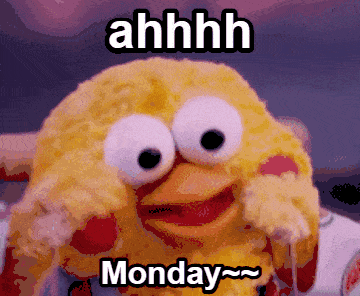 ahhhh Monday~~